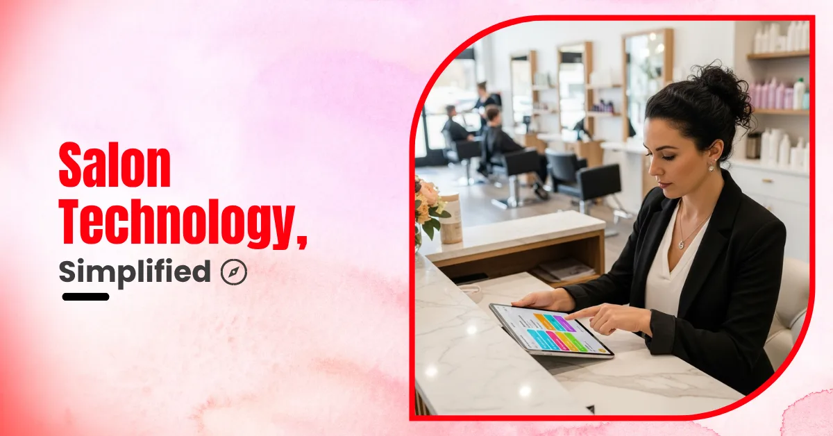 Salon Technology, Simplified: A Practical Guide For Owners